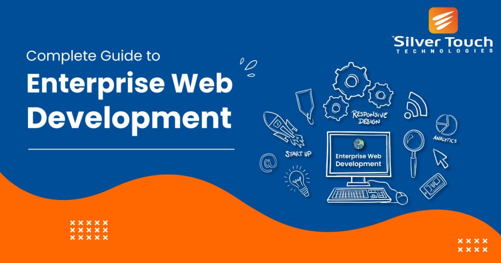 The Complete Guide to Enterprise Web Development